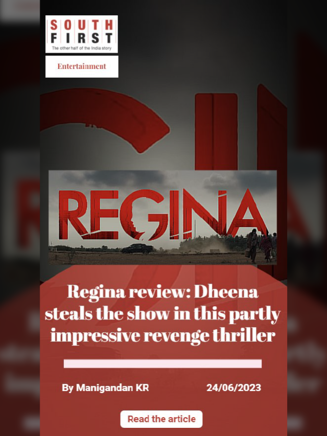 Regina review: Dheena steals the show in this partly impressive revenge ...
